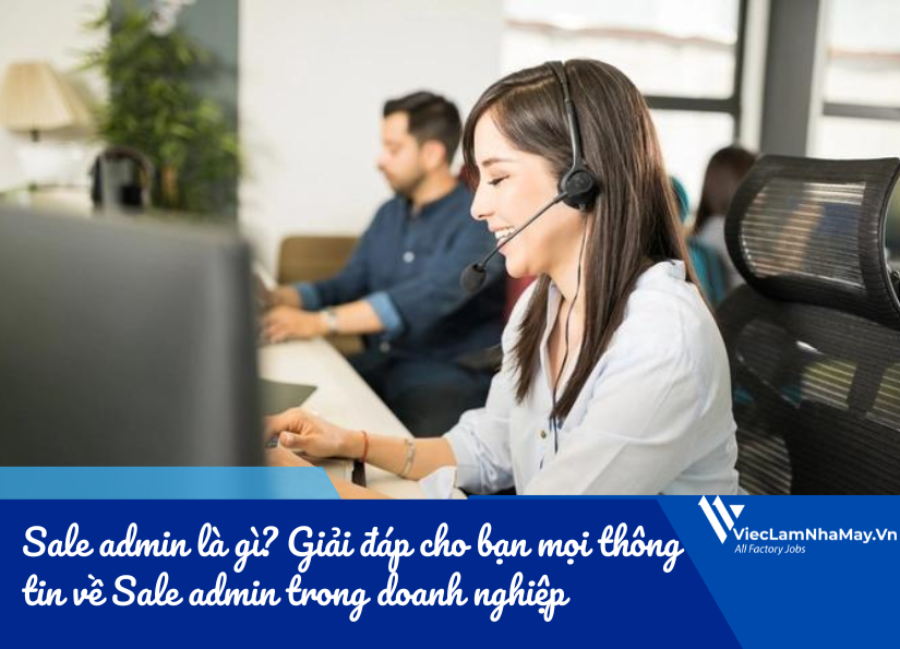 Sale admin là gì? Giải đáp cho bạn mọi thông tin về Sale admin trong ...
