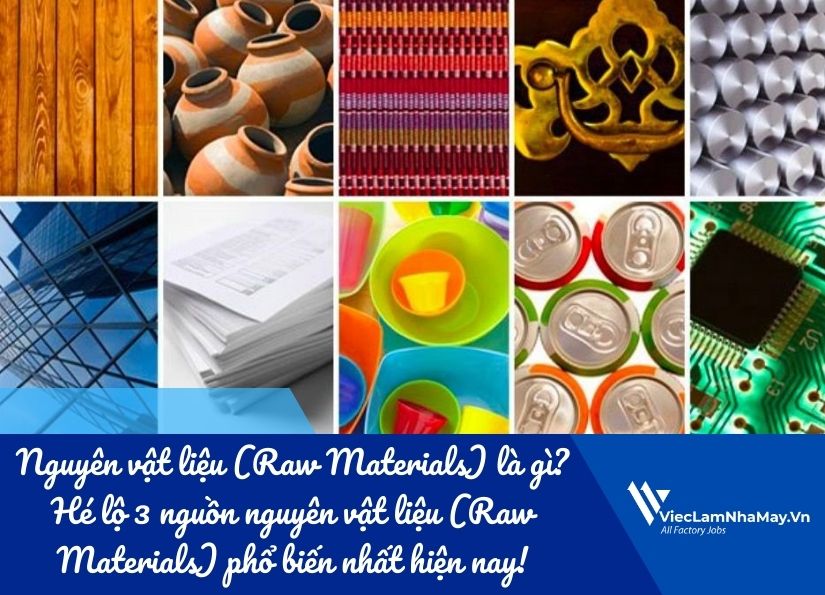 Nguyên vật liệu (Raw Materials) là gì? Hé lộ 3 nguồn nguyên vật liệu ...