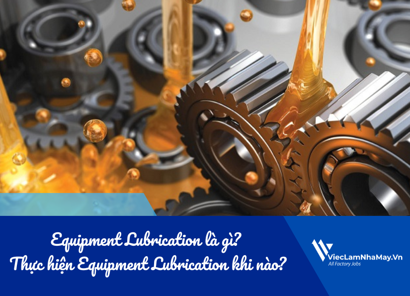 Equipment Lubrication là gì? Thực hiện Equipment Lubrication khi nào?